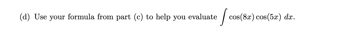 Solved ∫sin(ax)cos(bx)dx,∫cos(ax)cos(bx)dx, or | Chegg.com