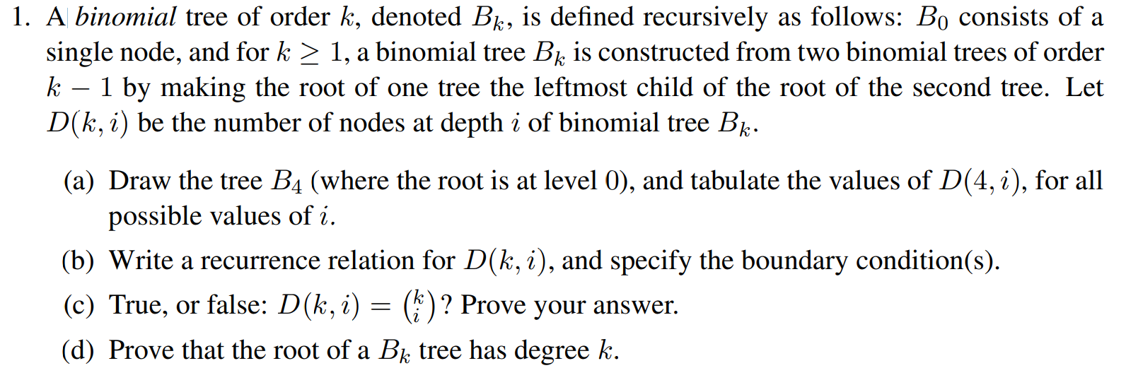 Solved 1. A binomial tree of order k, denoted Bk, is defined | Chegg.com