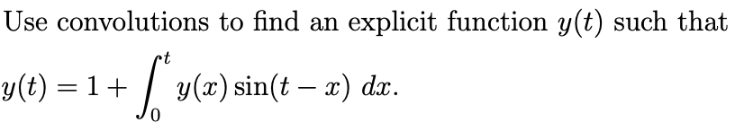 Solved Use convolutions to find an explicit function y(t) | Chegg.com