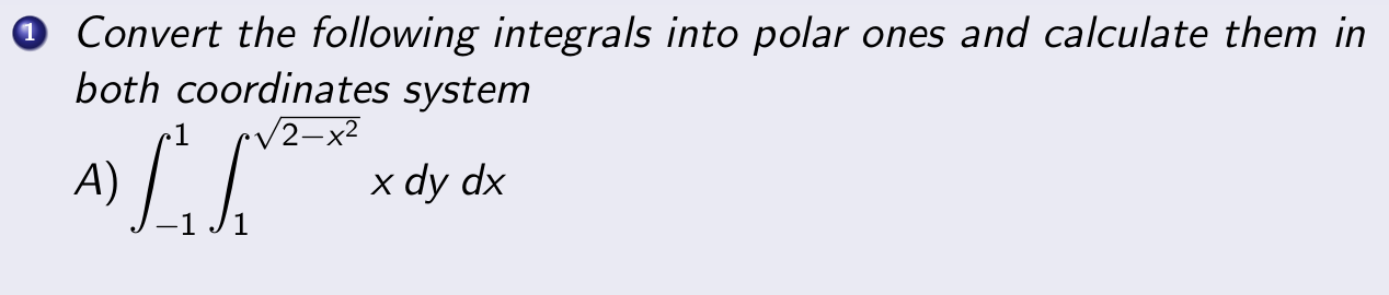Solved Convert the following integrals into polar ones and | Chegg.com