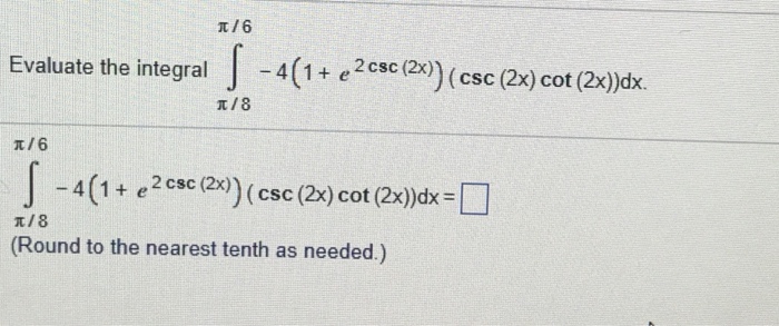 Solved π/6 Evaluate the integral -4(1+ e2csc 2) (csc(2x) cot | Chegg.com