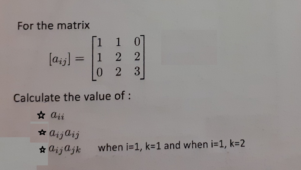 Solved For the matrix [1 1 07 [a;j] = 1 2 2 0 2 3 Calculate | Chegg.com