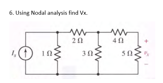 Solved 6. Using Nodal analysis find Vx. 0 19 3 313 593 | Chegg.com