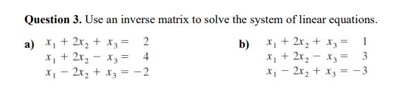 Solved Question 3. ﻿Use an inverse matrix to solve the | Chegg.com