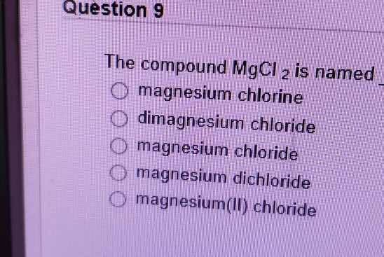 Solved Question 9 The compound MgCl 2 is named O magnesium | Chegg.com