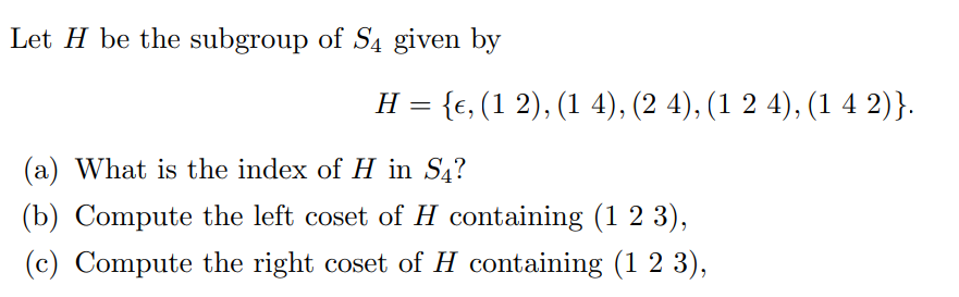 Solved Let H be the subgroup of S4 given by | Chegg.com