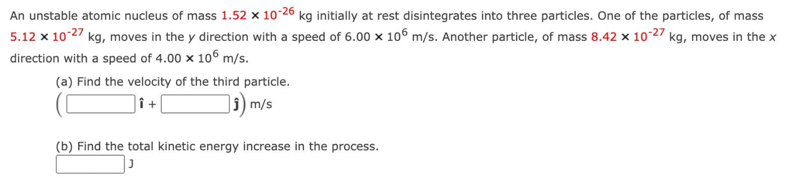 Solved An unstable atomic nucleus of mass 1.52×10−26 kg | Chegg.com