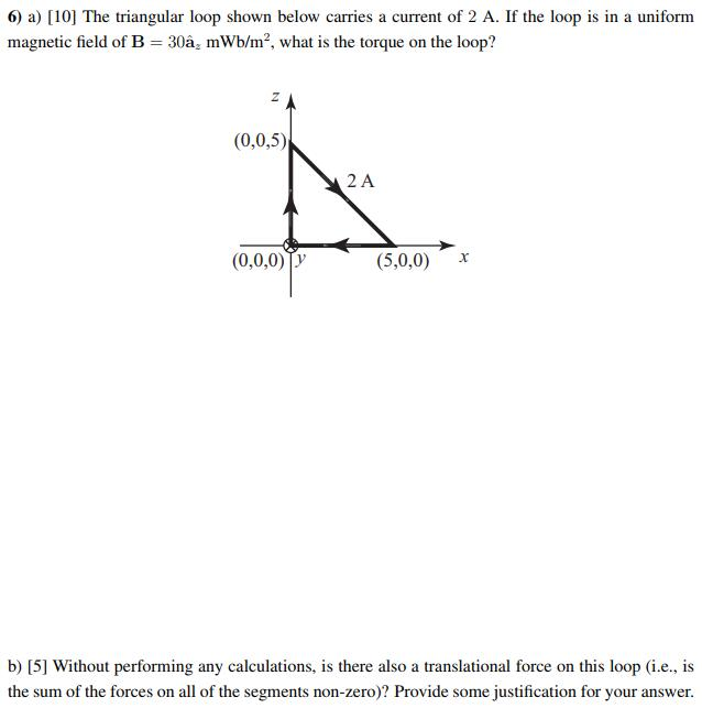 Solved 6) a) [10] The triangular loop shown below carries a | Chegg.com