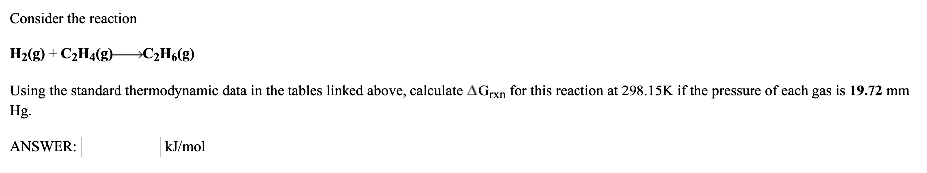 Solved Consider the reaction H2(g) + C2H4(g)- C2H6(g) Using | Chegg.com