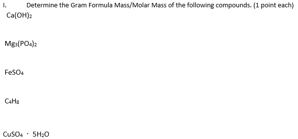 Solved I. Determine the Gram Formula Mass/Molar Mass of the | Chegg.com