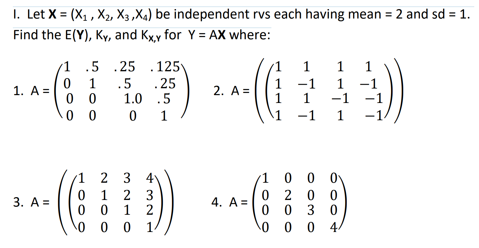 Solved I. Let X=(X1,X2,X3,X4) be independent rvs each having | Chegg.com