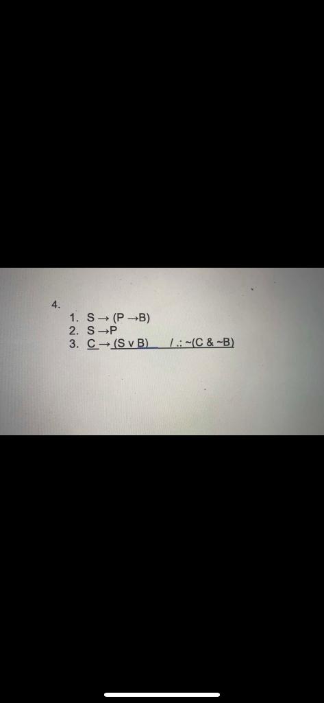 Solved 4. 1. S ( PB) 2. SP 3. C(S v B) 1.:-(C&-B) | Chegg.com