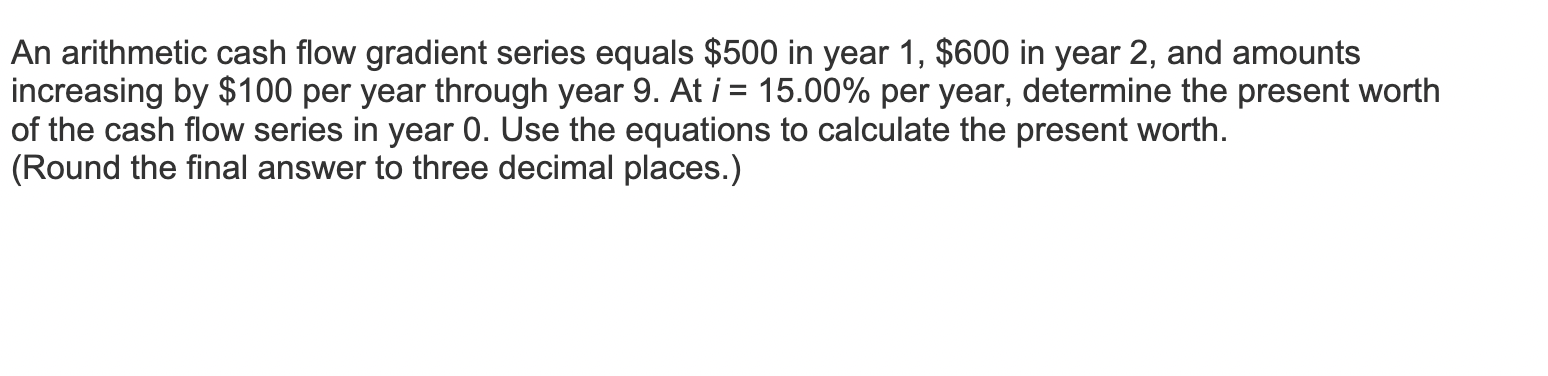 An arithmetic cash flow gradient series equals $500 | Chegg.com