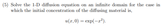 Solved (5) Solve the 1-D diffusion equation on an infinite | Chegg.com