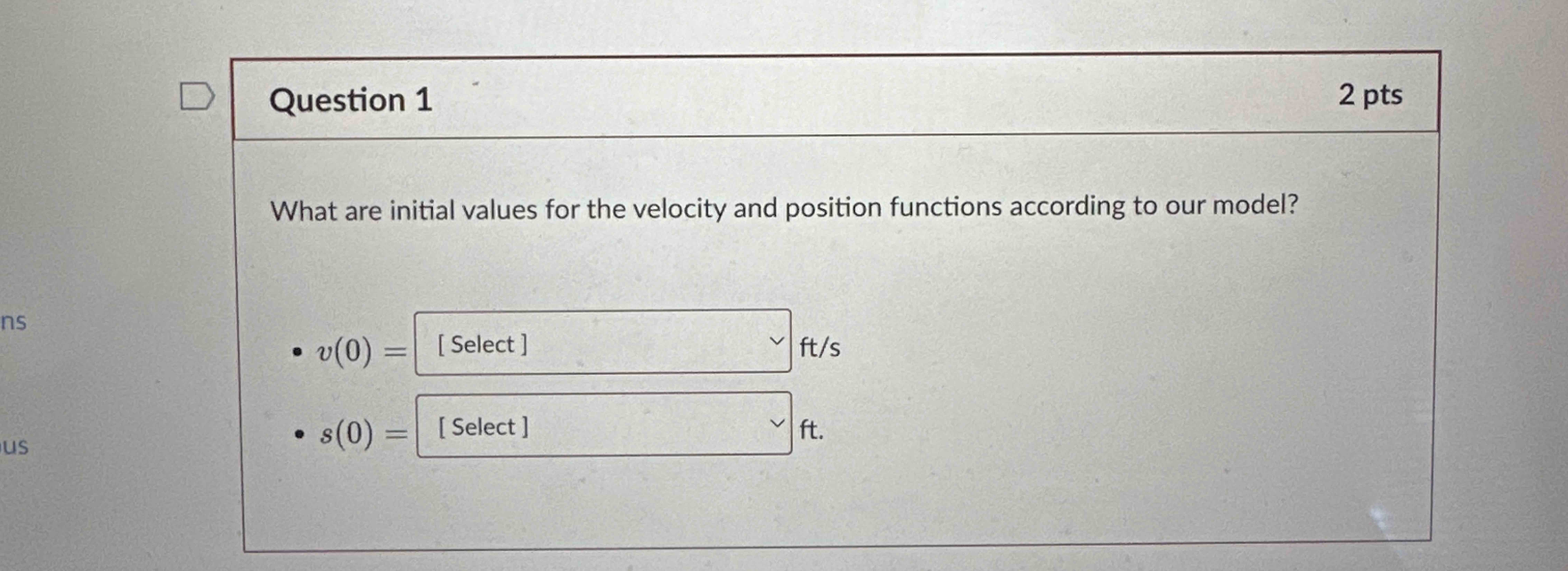 Solved Question 1What are initial values for the velocity | Chegg.com