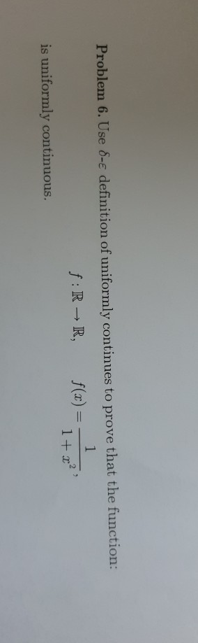 Solved Problem 6. Use 8-E definition of uniformly continues | Chegg.com