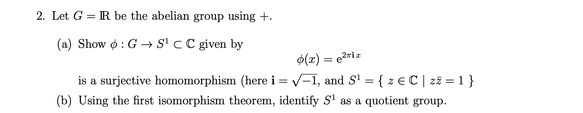 Solved 2. Let G=R be the abelian group using +. = (a) Show | Chegg.com