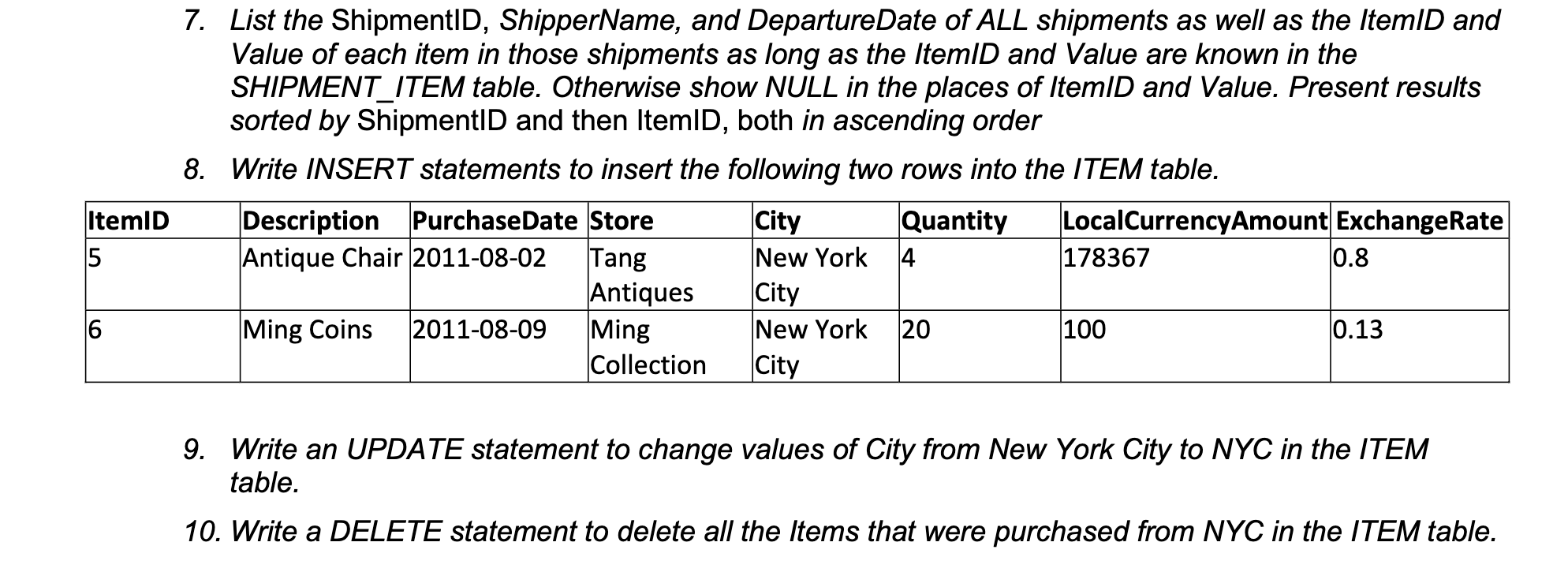 Solved 7. List the ShipmentID, ShipperName, and | Chegg.com