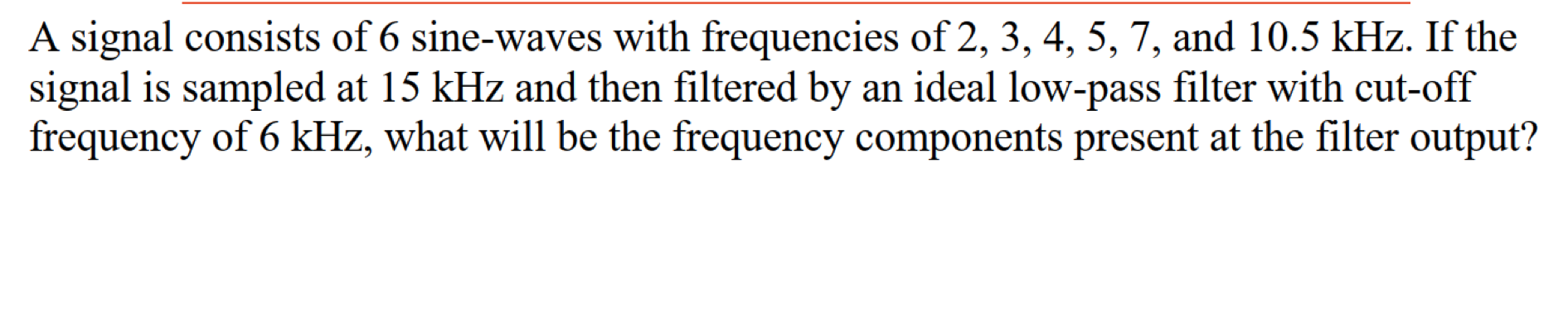 Solved A signal consists of 6 sine-waves with frequencies of | Chegg.com
