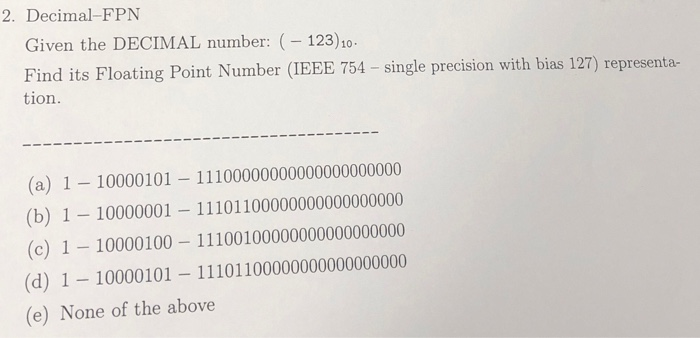Solved 2. Decimal-FPN Given the DECIMAL number: (- 123) 10. | Chegg.com