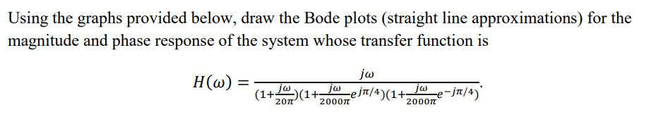 Solved Using the graphs provided below, draw the Bode plots | Chegg.com