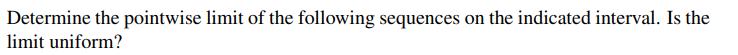 Solved Determine the pointwise limit of the following | Chegg.com