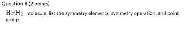 Solved Question 8 (2 points) BFH2 molecule, list the | Chegg.com