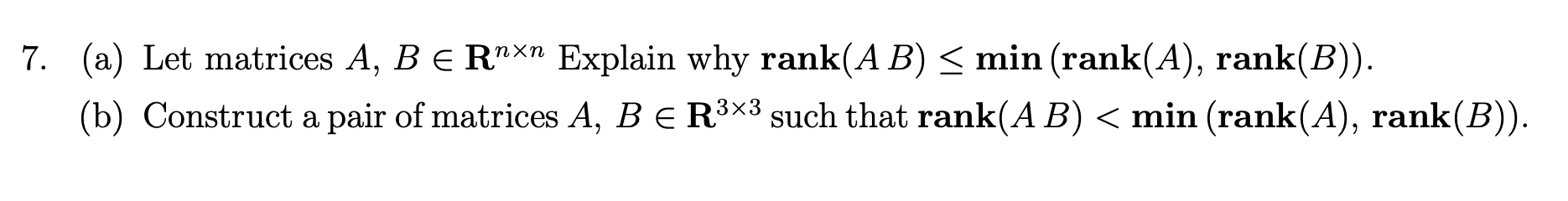 Solved 7. (a) Let matrices A, B e Rnxn Explain why rank(AB) | Chegg.com