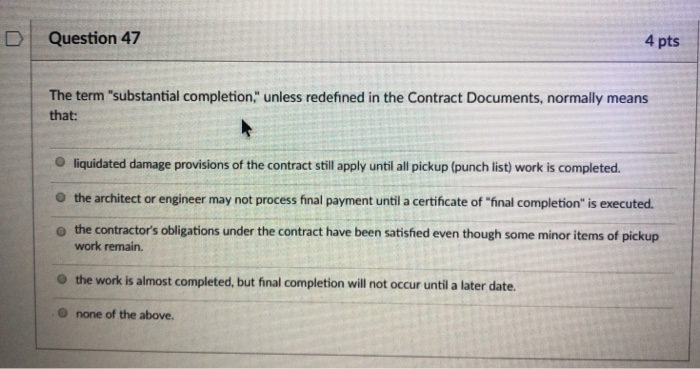 Solved DQuestion 47 4 pts The term "substantial completion," | Chegg.com