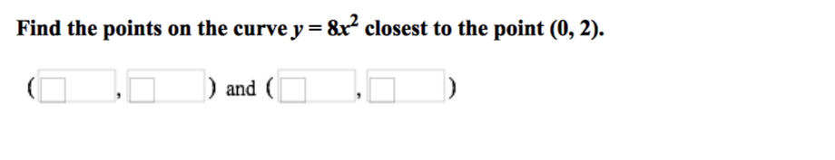 Solved Find the points on the curve y = 8x2 closest to the | Chegg.com