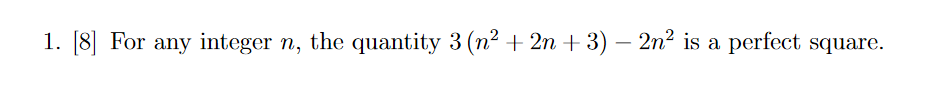 Solved 1. [8] For any integer n, the quantity 3(n2+2n+3)−2n2 | Chegg.com