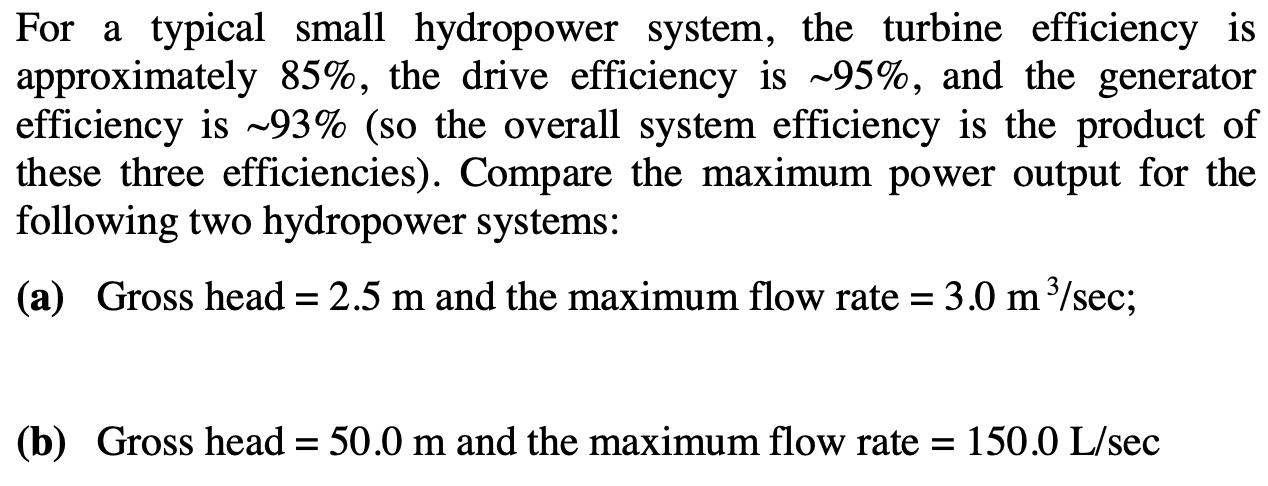 Solved For a typical small hydropower system, the turbine | Chegg.com
