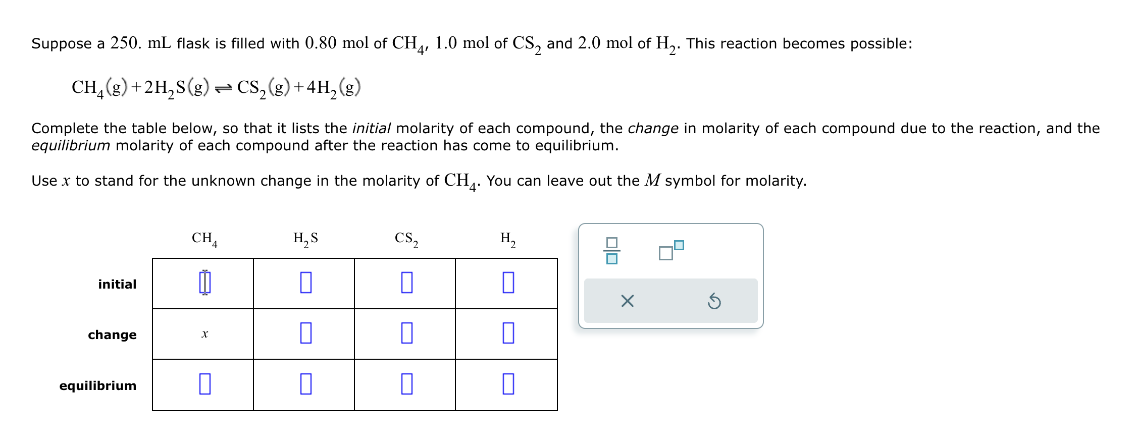 Solved CH4( g)+2H2 S( g)⇌CS2( g)+4H2( g) Complete the table | Chegg.com