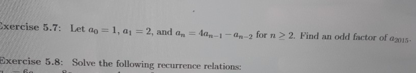 Solved xercise 5.7: Let ao 1 , a,-2, and an-,lan-1-an-2 for | Chegg.com Solved xercise 5.7: Let ao 1 , a,-2, and an-,lan-1-an-2 for | Chegg.com