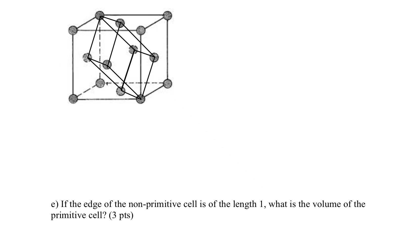 Solved e) If the edge of the non-primitive cell is of the | Chegg.com