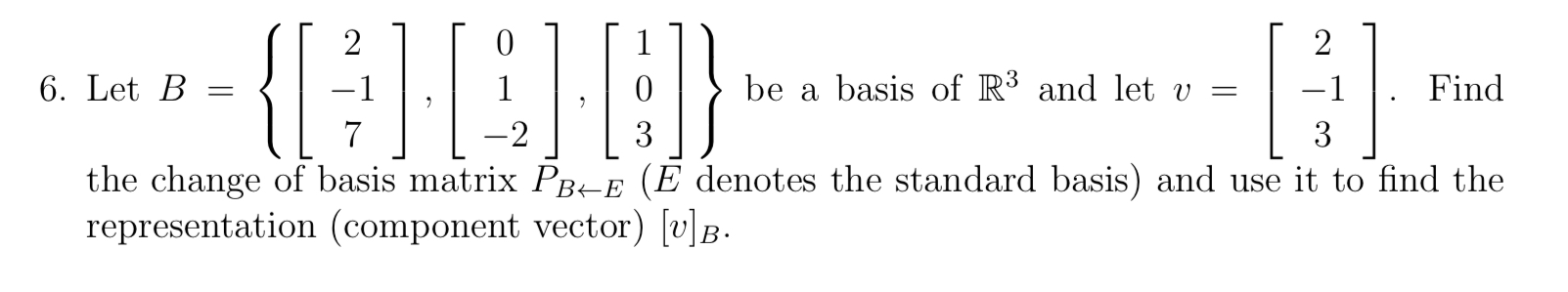 Solved 2 0 1 2 6. Let B = 0 be a basis of R3 and let v = -1 | Chegg.com