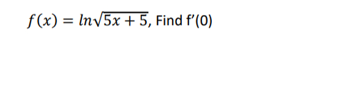 Solved f(x)=ln5x+52, ﻿Find f'(0) | Chegg.com