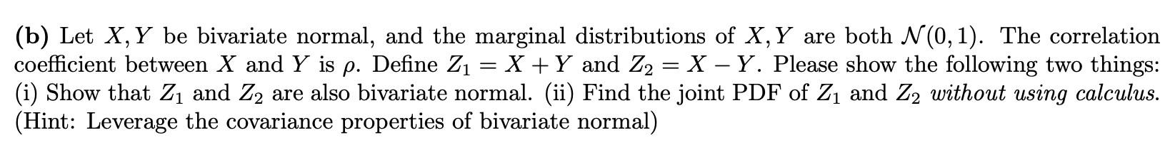 Solved (b) Let X,Y be bivariate normal, and the marginal | Chegg.com