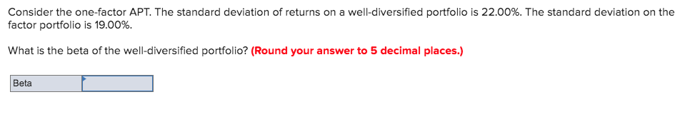 Solved Consider the one-factor APT. The standard deviation | Chegg.com