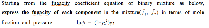 Solved Starting from the fugacity coefficient equation of | Chegg.com