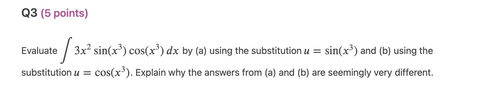 Solved Evaluate ∫3x2sin(x3)cos(x3)dx by (a) using the | Chegg.com