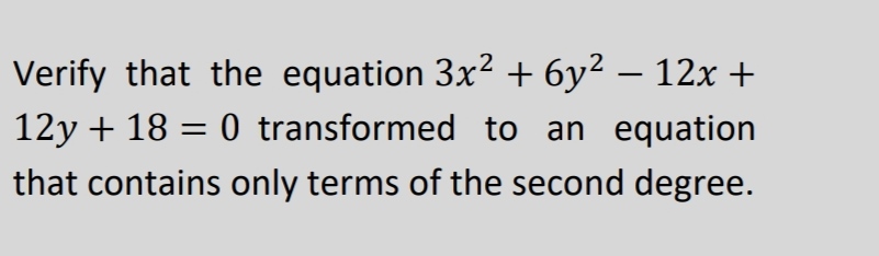 Solved Verify that the equation 3x2 + 6y2 – 12x + 12y + 18 = | Chegg.com