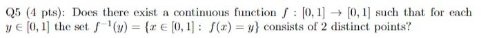 Solved Q5 (4 pts): Does there exist a continuous function | Chegg.com