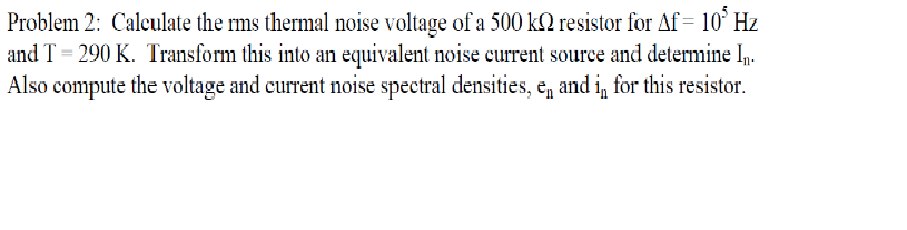 Solved Problem 2: Calculate the rms thermal noise voltage of | Chegg.com