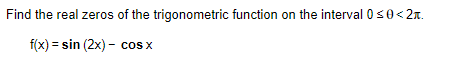 Find the real zeros of the trigonometric function on | Chegg.com