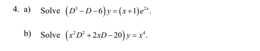 Solved 4. a) Solve (D-D-6)y=(x+1)e2*. b) Solve (x?D? | Chegg.com