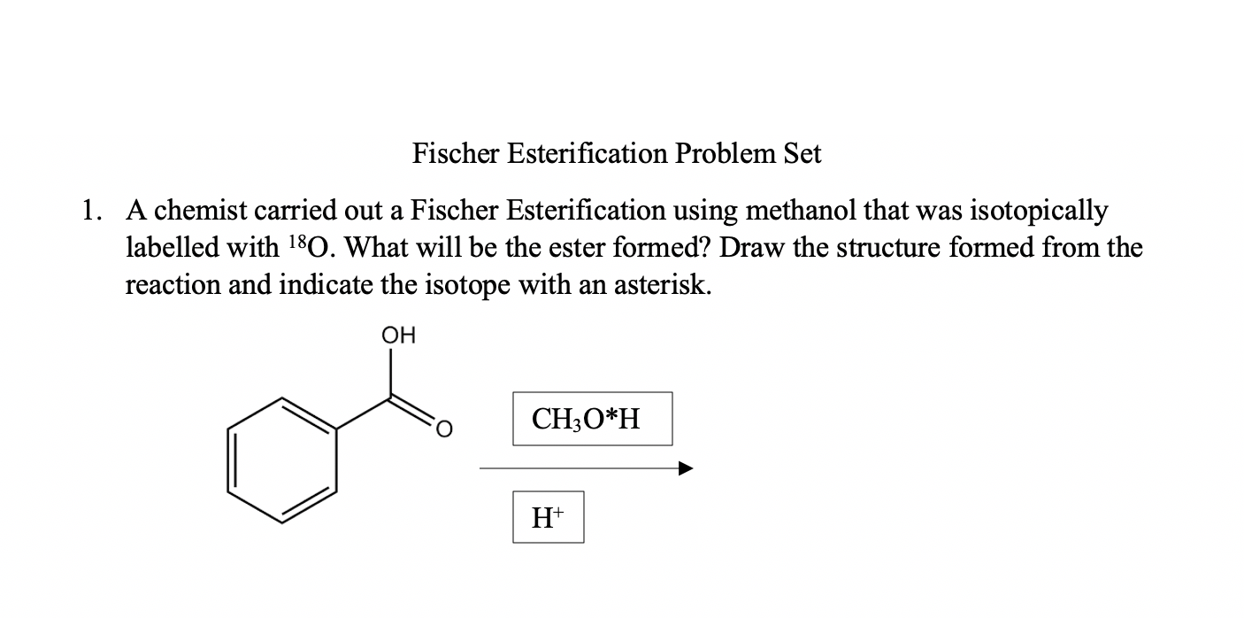 Solved Fischer Esterification Problem Set 1. A chemist | Chegg.com
