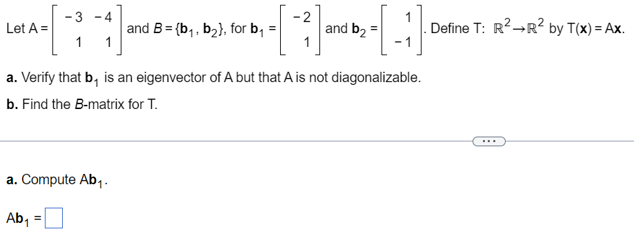Solved Let A=[−31−41] and B={b1,b2}, for b1=[−21] and | Chegg.com