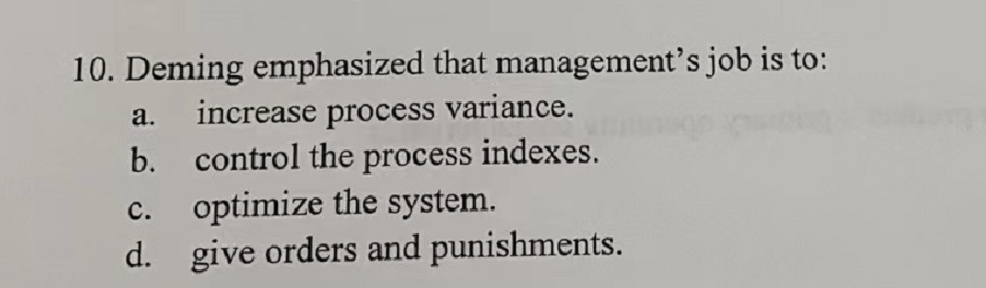 Solved a. 10. Deming emphasized that management's job is to: | Chegg.com