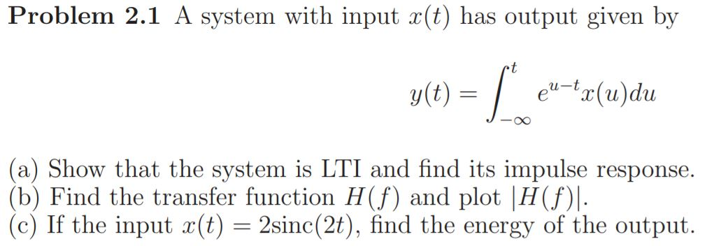 Solved Problem 2.1 A system with input x(t) has output given | Chegg.com